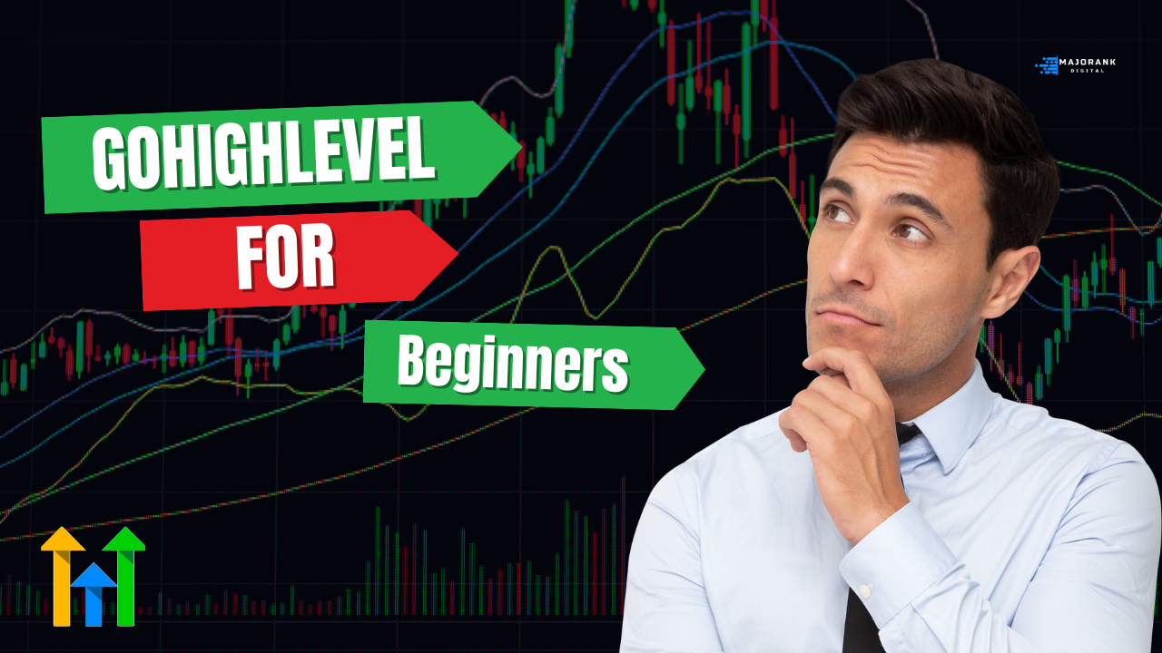 GOHighLevel for Beginners: A Step-by-Step Guide - Majorank